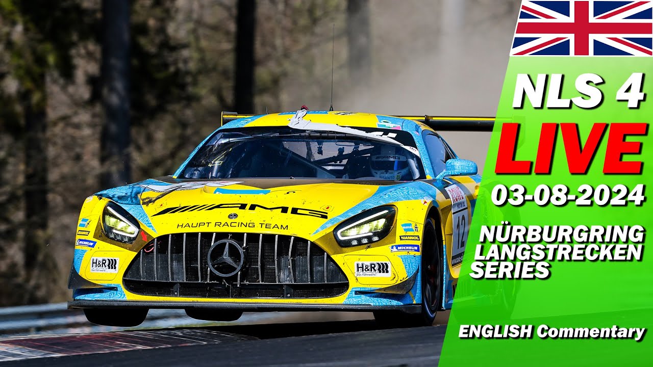 🔴 LIVE: NLS Race 4 | 🇬🇧 | Nürburgring Endurance Series 2024 | ROWE 6 ...